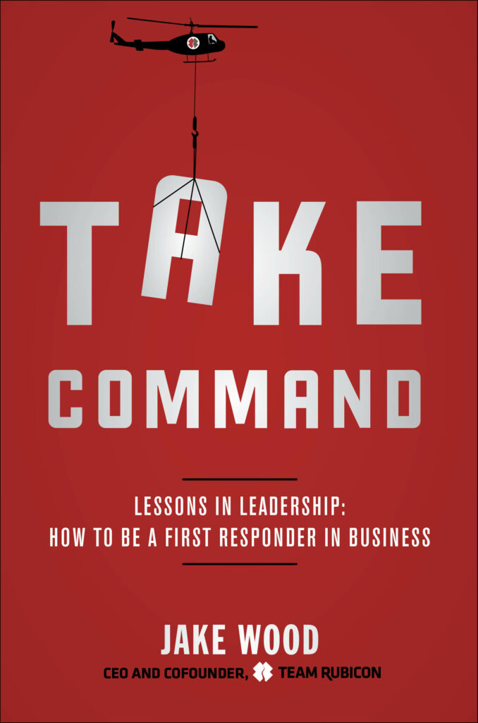 Take Command: Leadership Lessons from A First Responder