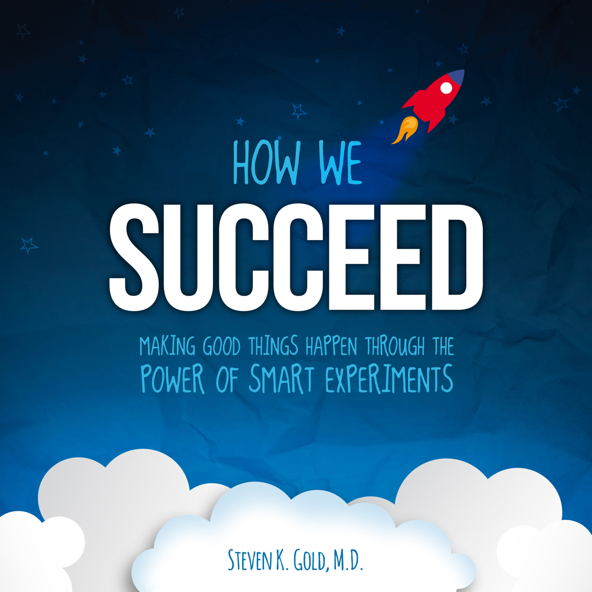 Using Smart Experiments to Succeed