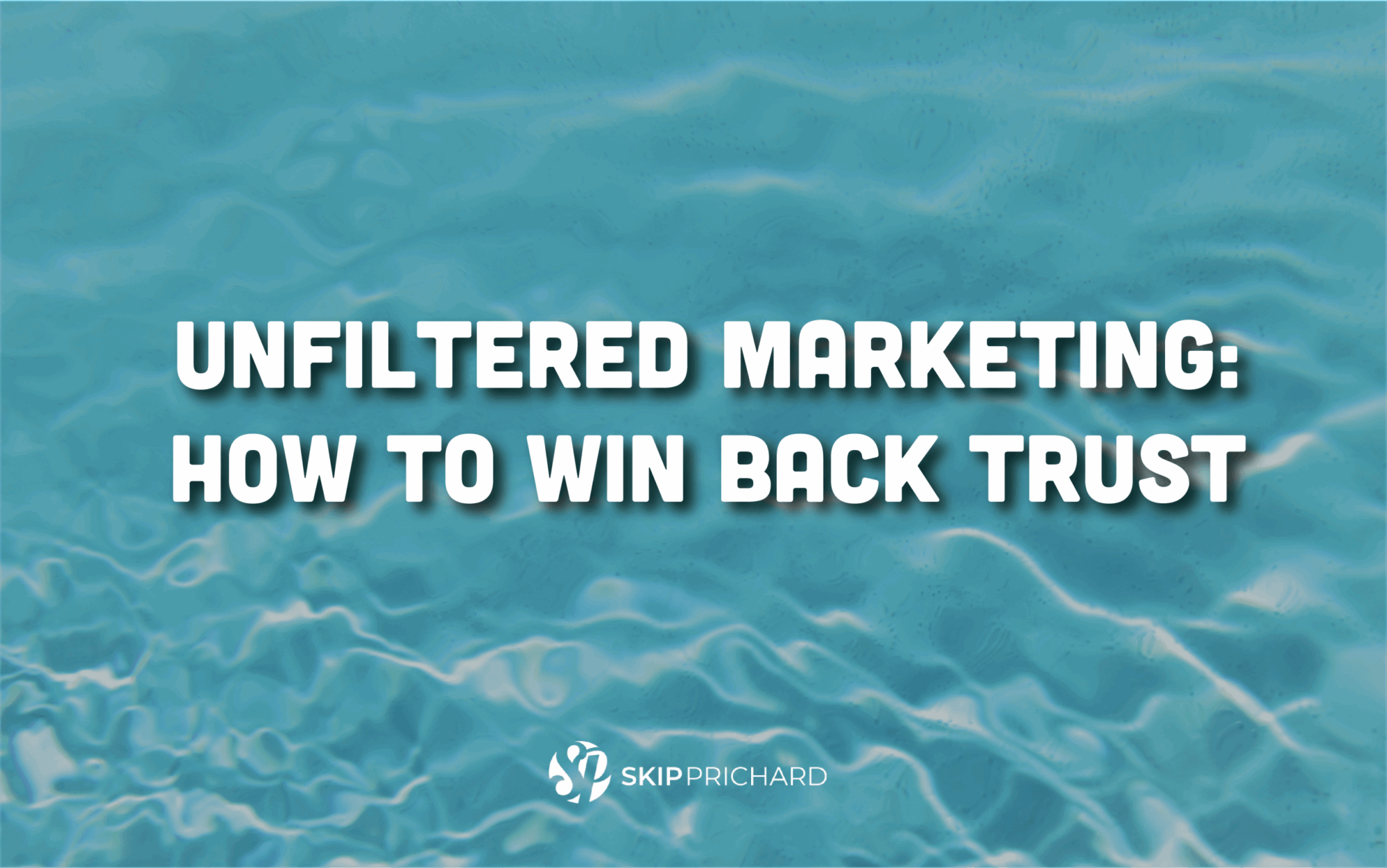 Win Back Trust with Raw, Unscripted, and Real Messaging