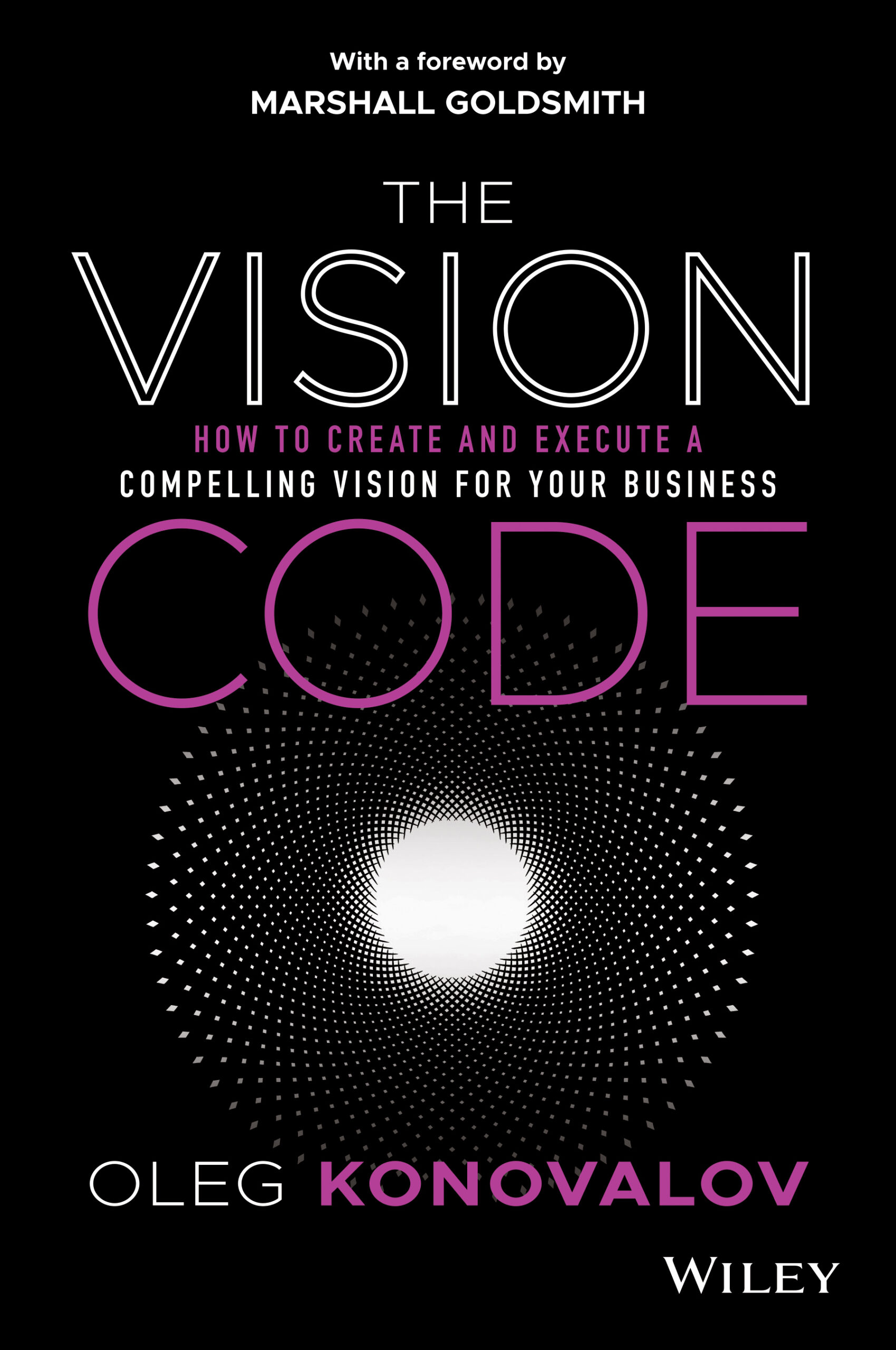 The Vision Code: A Guide to Creating a Compelling Vision